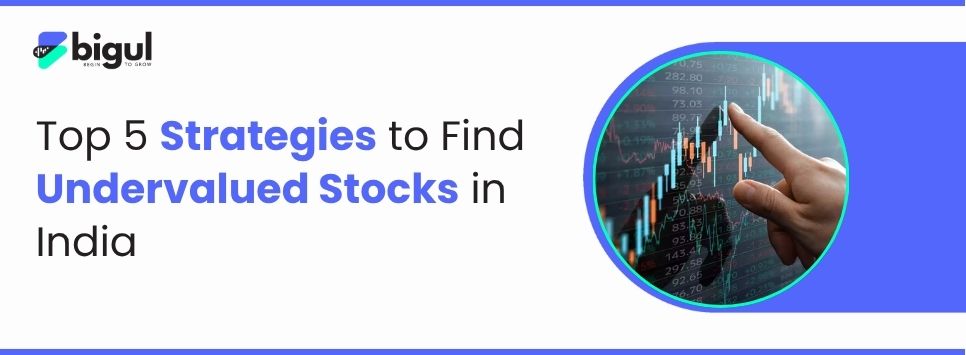 Top 5 Strategies to Find Undervalued Stocks in India
